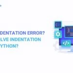 What is Indentation Error? How to Solve Indentation Error in Python? - TheOmniBuzz